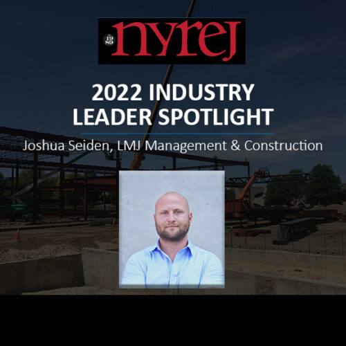 2022 Industry Leaders: Joshua Seiden, LMJ Management & Construction ...